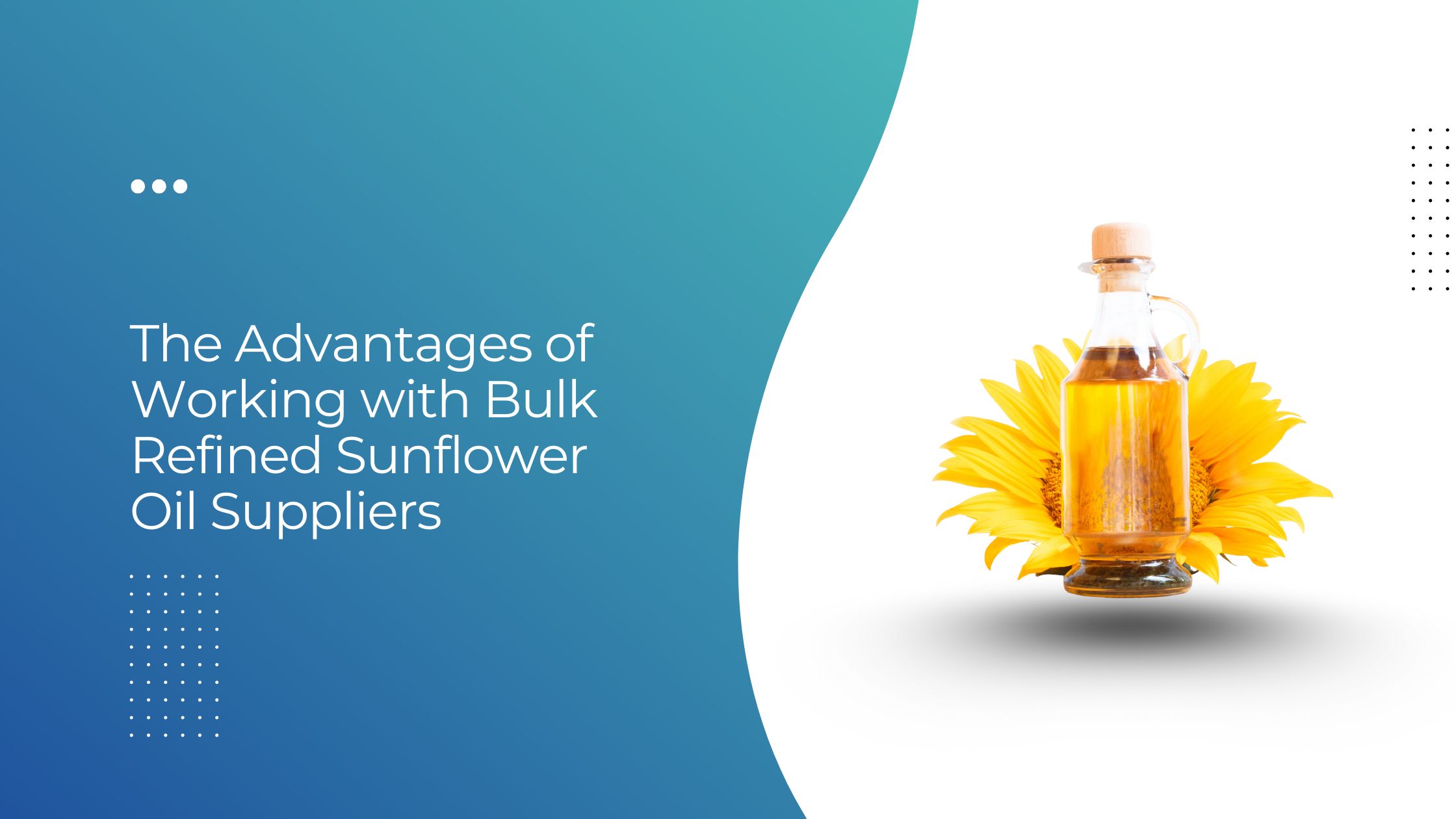 The Advantages of Working with Bulk Refined Sunflower Oil Suppliers ...