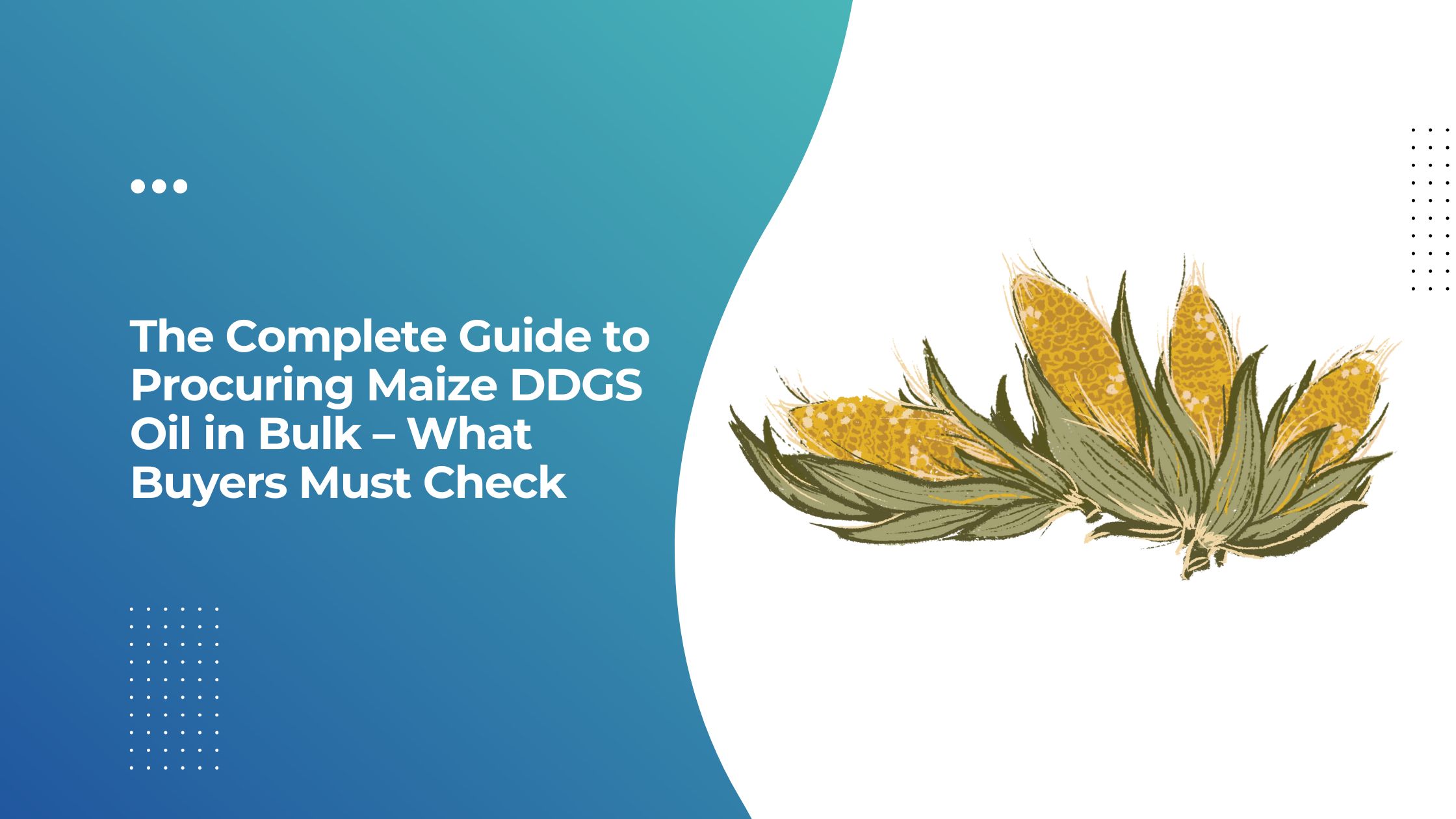 Maize DDGS Oil Procurement Guide for Bulk Buyers | Supplier & Quality ...