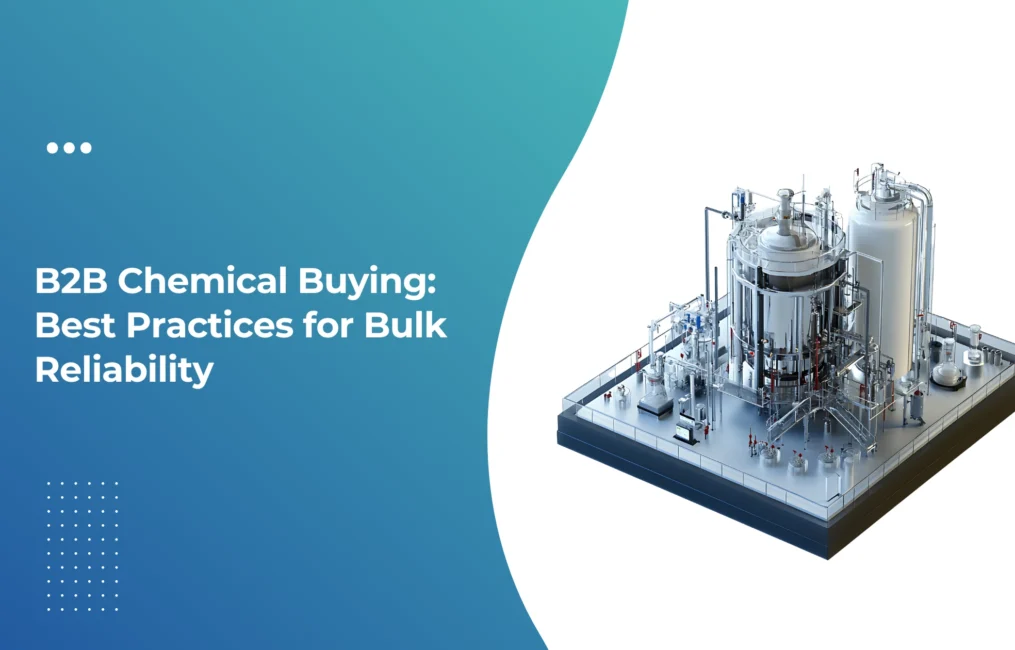 B2B Chemical Buying: Best Practices for Bulk Reliability
